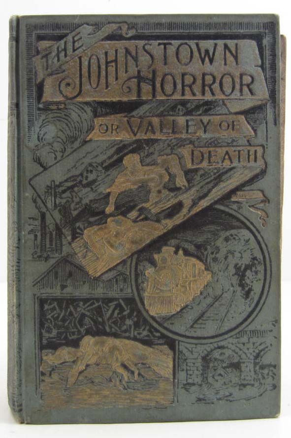 1889 "THE JOHNSTOWN HORROR - VALLEY OF DEATH" HARDCOVER BOOK