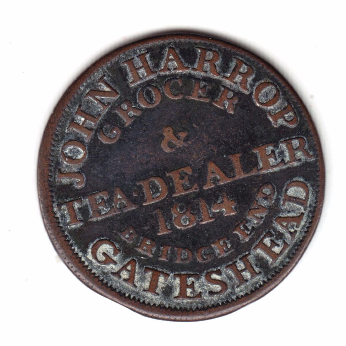 1814 John Harrop Grocer & Tea Dealer Bridge End Gateshead Token ...