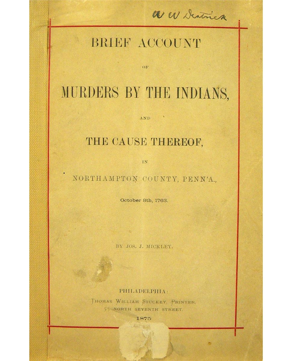 Joseph J. Mickley’s Brief Account of Murders by the Indians