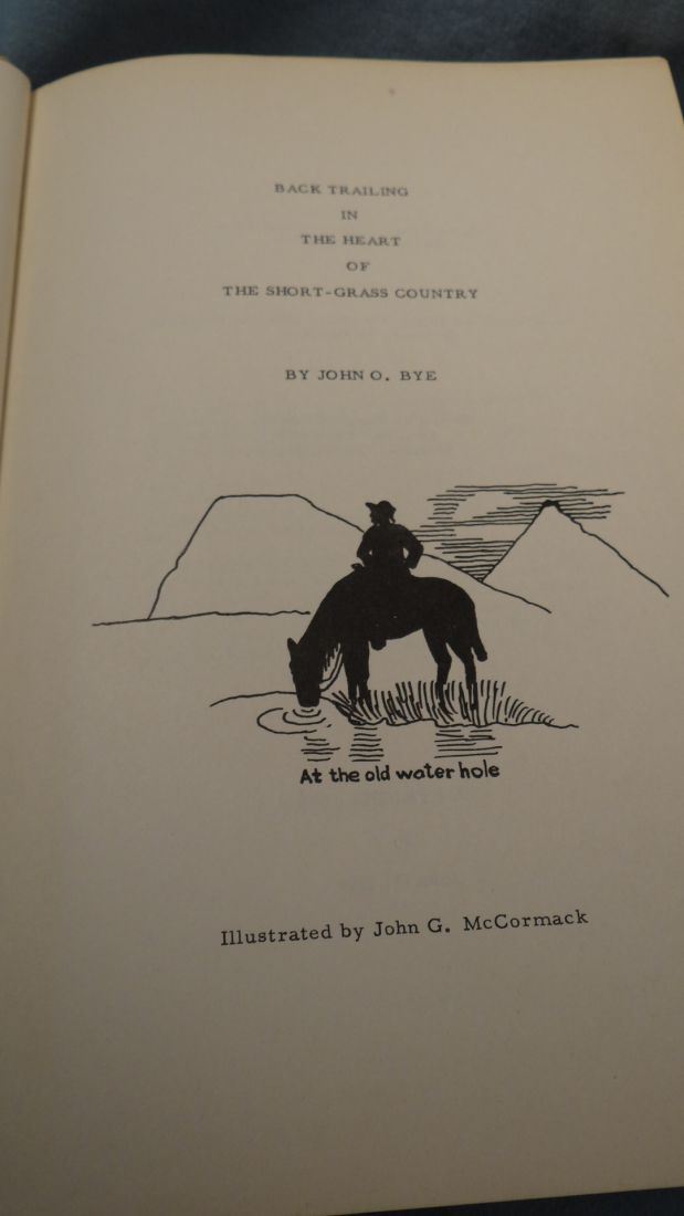 Bye, John O. Back Trailing In The Heart of the Short Grass Country. The ...