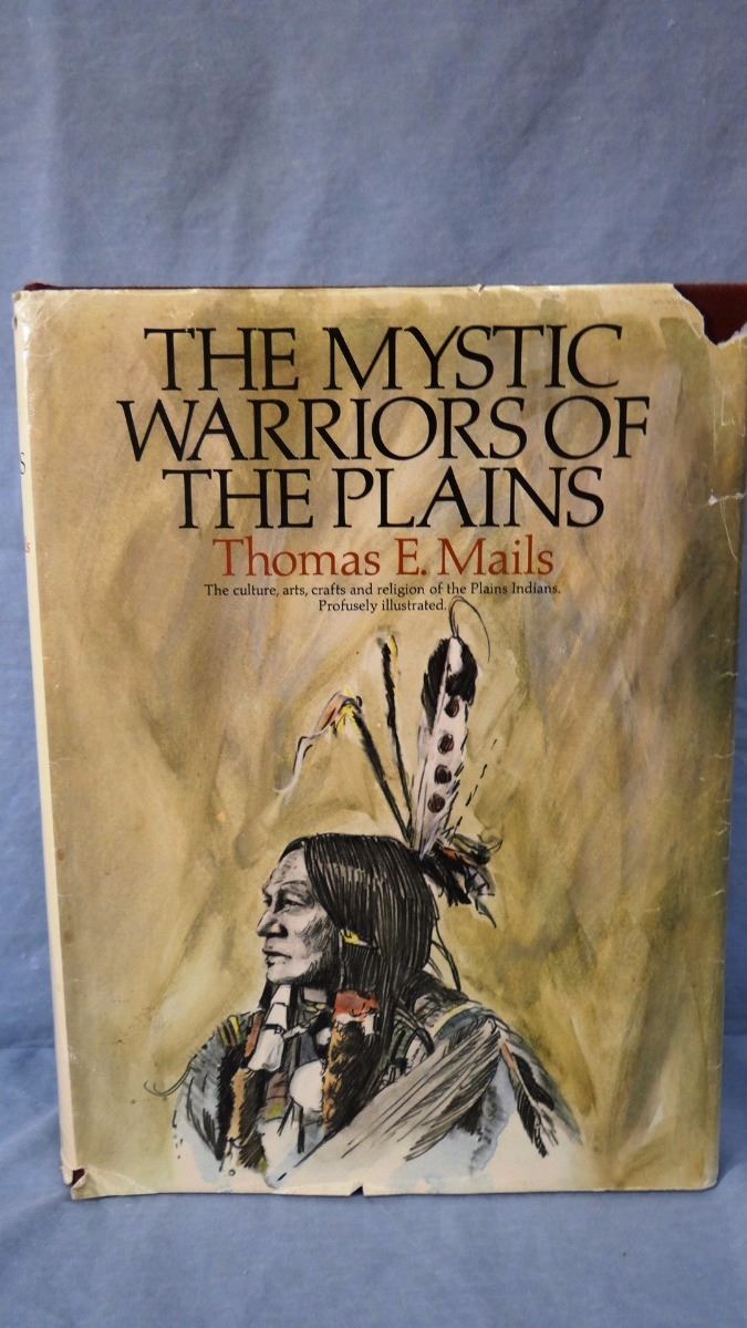 Mails, Thomas E., The Mystic Warriors of the Plains, 1st, 1972, the ...