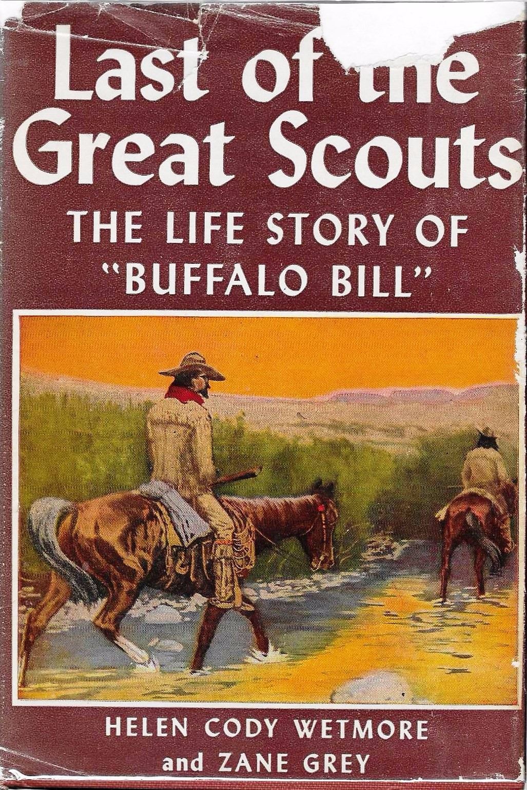 The Last of the Great Scouts, the Life Story of “Buffalo Bill”,Helen ...