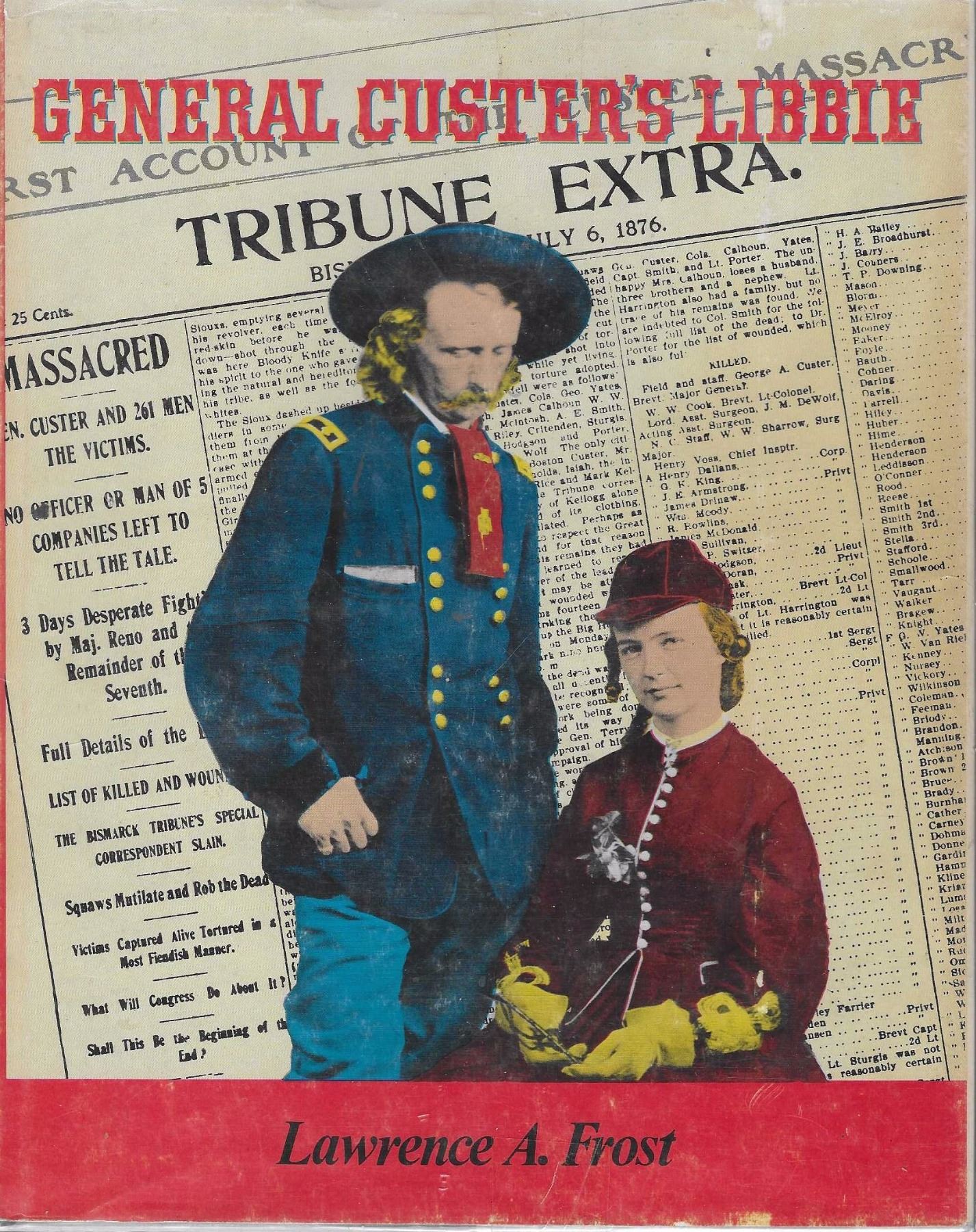 2 books: General Custer’s Libbie by Lawrence Frost: Pub. by Superior ...