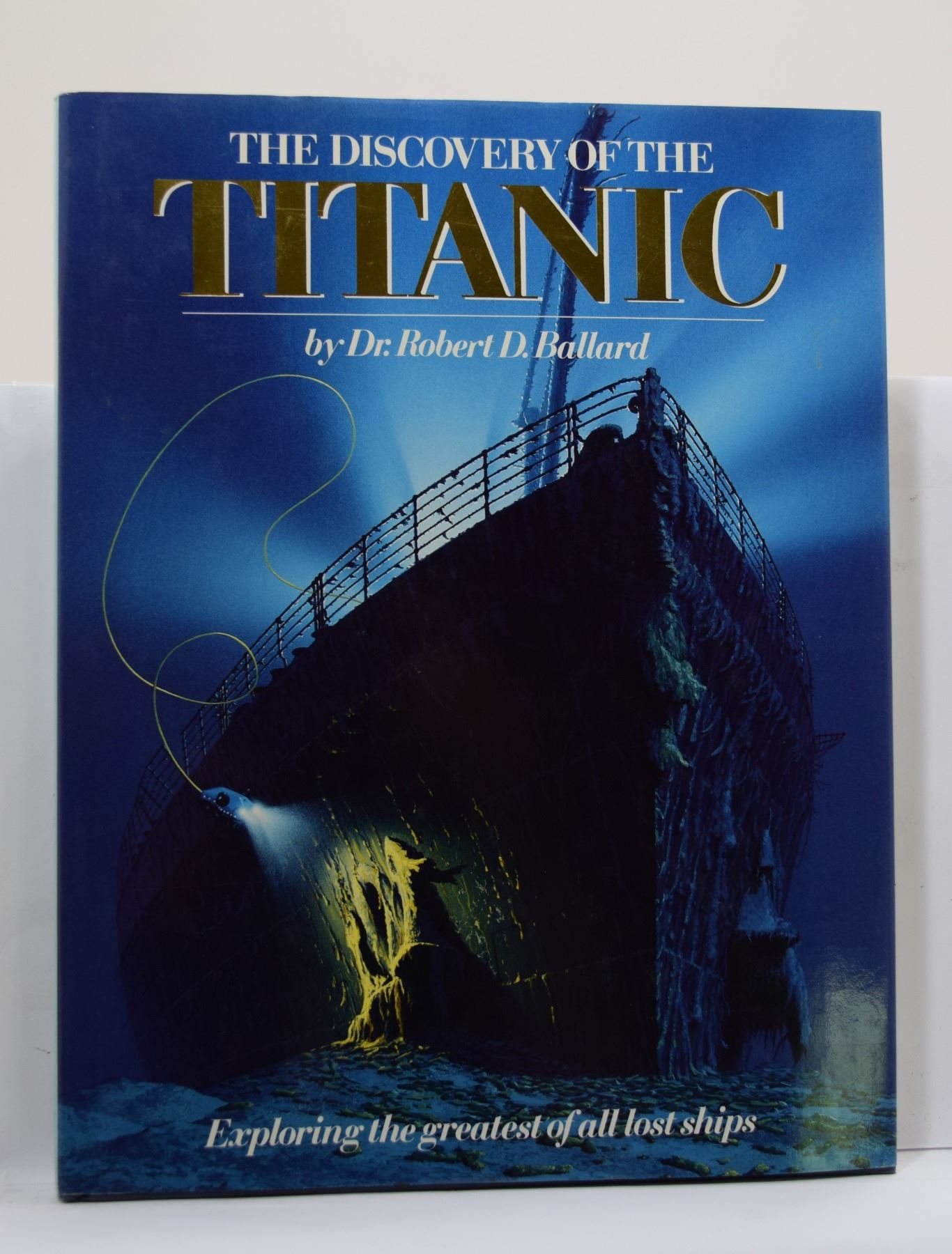 Ballard: Discovery Of The Titanic: Exploring The Greatest Of All Lost Ships
