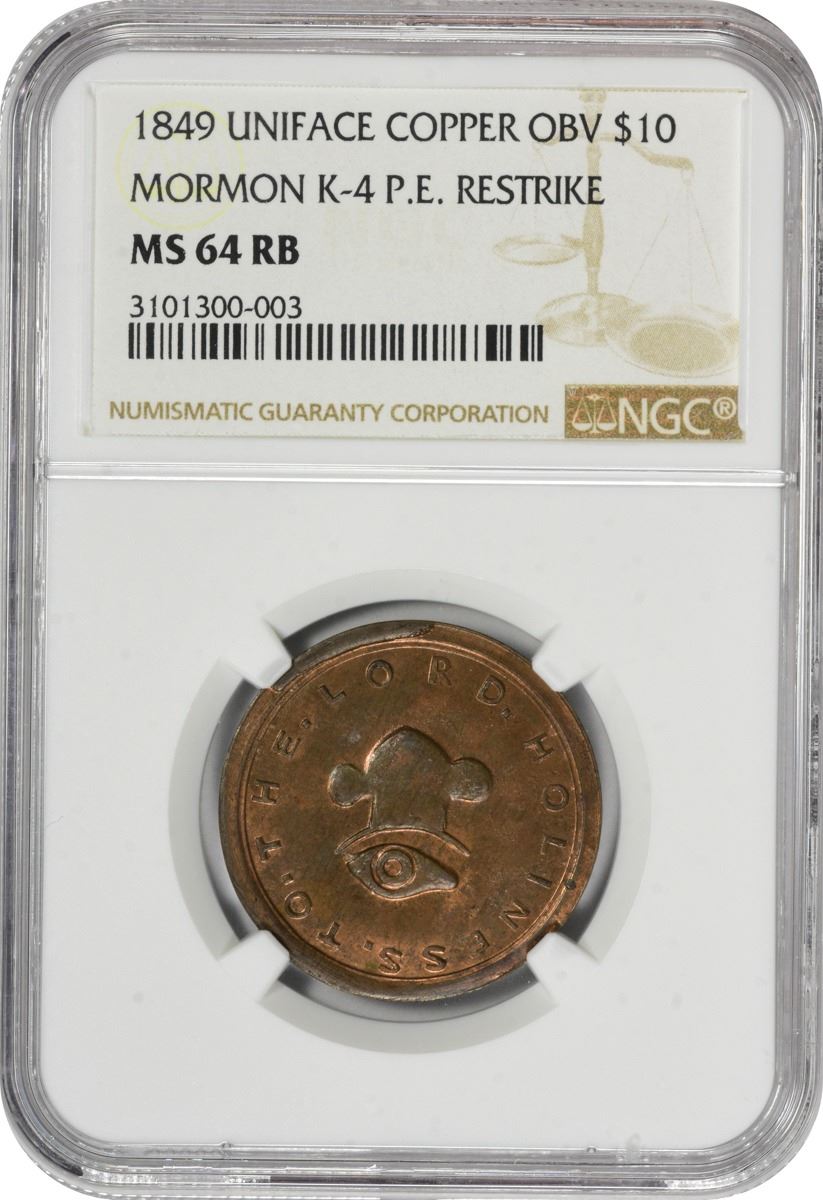 Finest Known Uniface Copper 1849 Mormon $10 Obverse. 1849 Mormon $10 Uniface Copper Obv, K-4 P.E. Re
