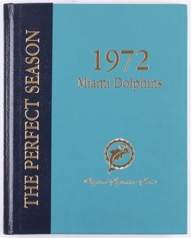 1972 Dolphins "The Perfect Season" Hardcover Book Signed by (50) with ...