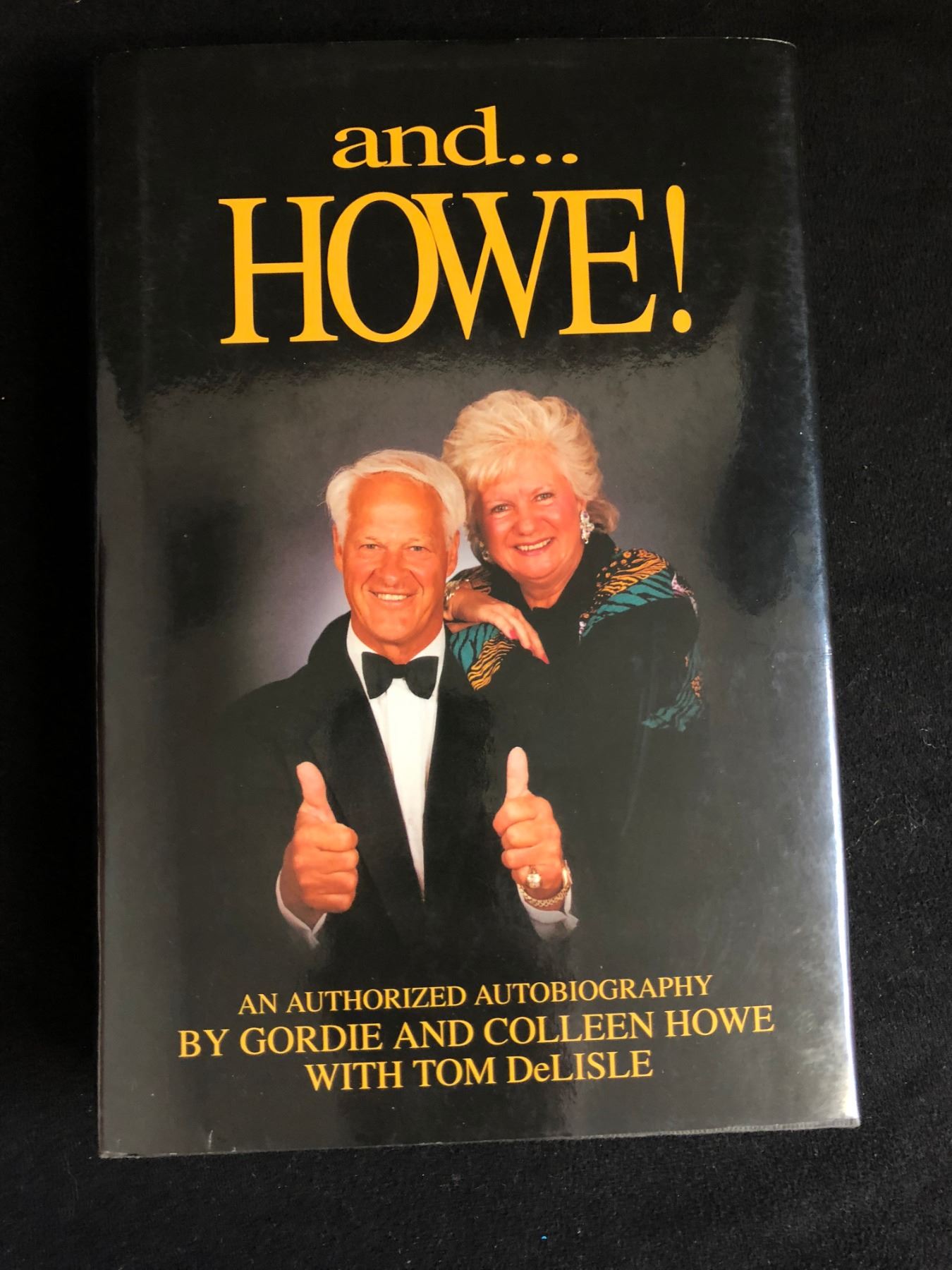 GORDIE & COLLEEN HOWE SIGNED AND...HOWE! HARDCOVER BOOK