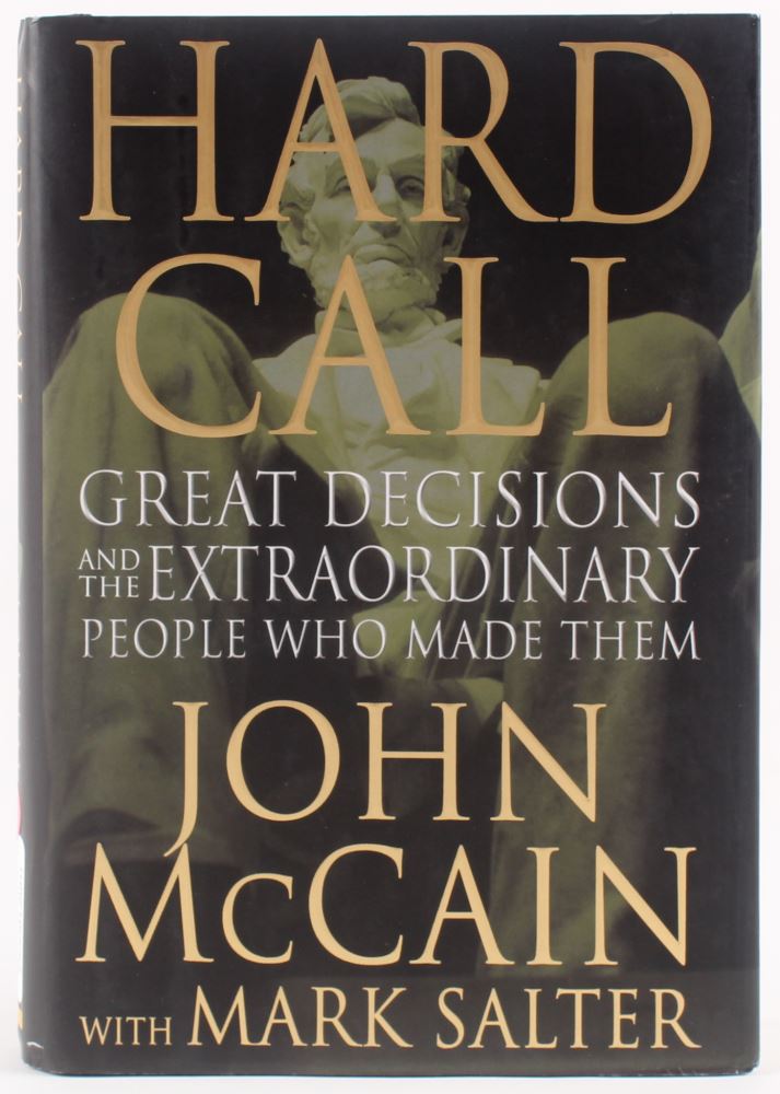 John McCain Signed "Hard Call: Great Decisions and the Extraordinary ...