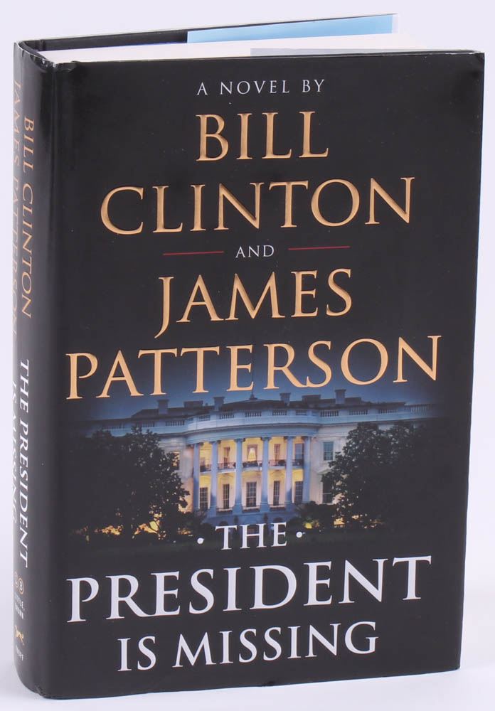 Bill Clinton James Patterson Signed "The President Is Missing" Hard ...