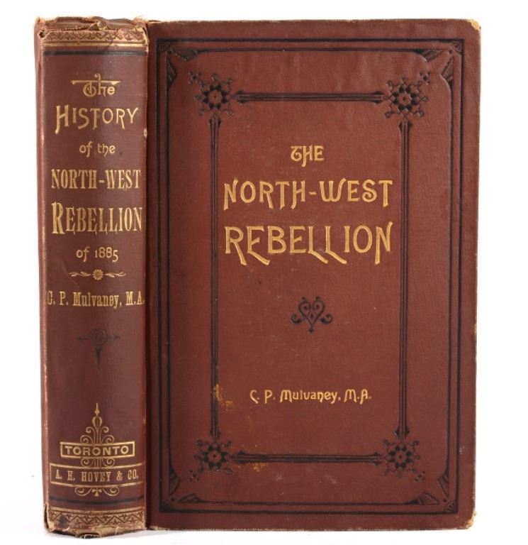 The North-West Rebellion By C.P. Mulvaney C. 1886