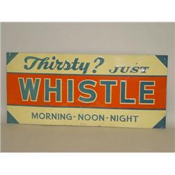 VINTAGE WHISTLE TIN ADVERTISING SIGN "THIRSTY? JUST WHISTLE