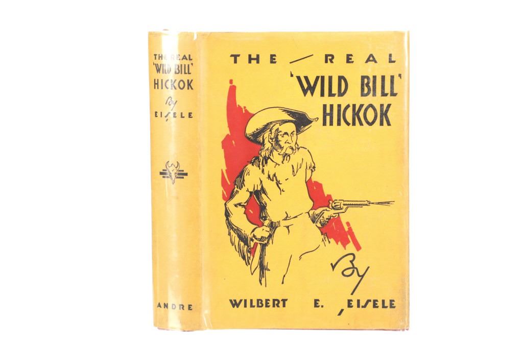 "The Real 'Wild Bill' Hickok" By Wilbert E. Eisele