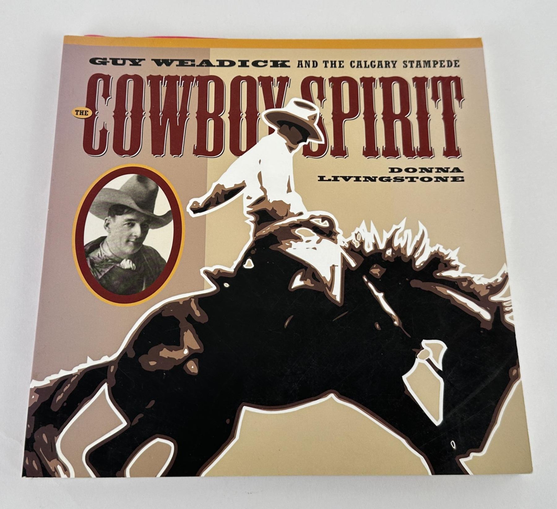 The Cowboy Spirit Guy Weadick Calgary Stampede