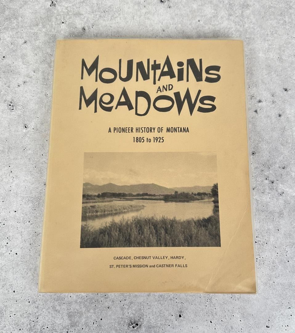 Mountains and Meadows A Pioneer History of Montana