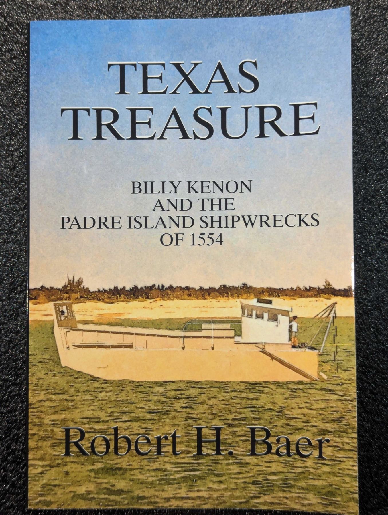 Baer: Texas Treasure - Billy Kenon and the Padre Island Shipwrecks of 1554