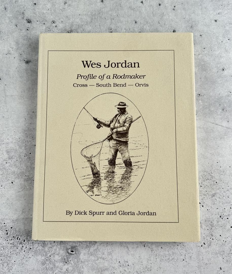 Wes Jordan Profile Of a Rodmaker First Edition