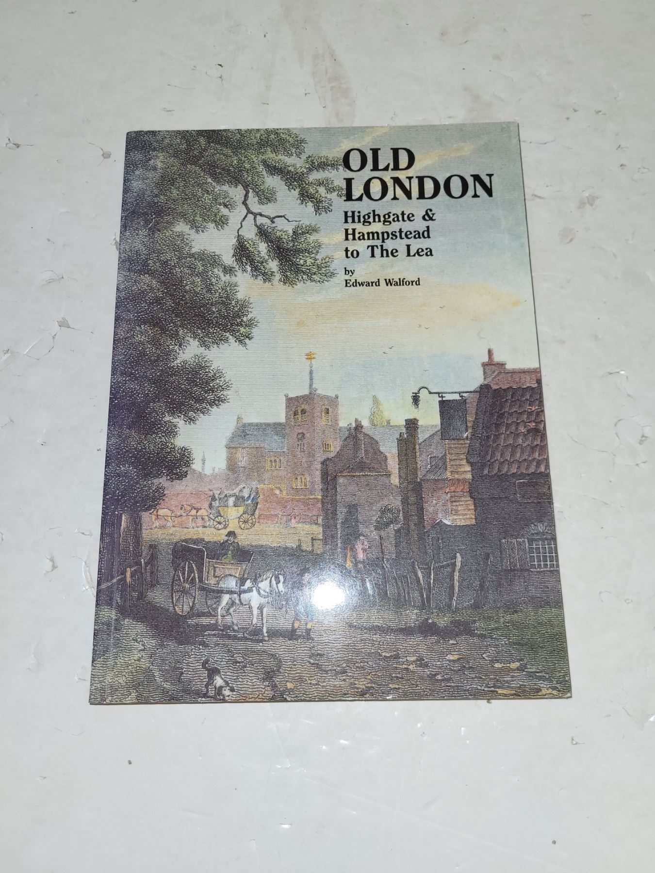 Old London Highgate & Hampstead to The Lea, Edward Walford