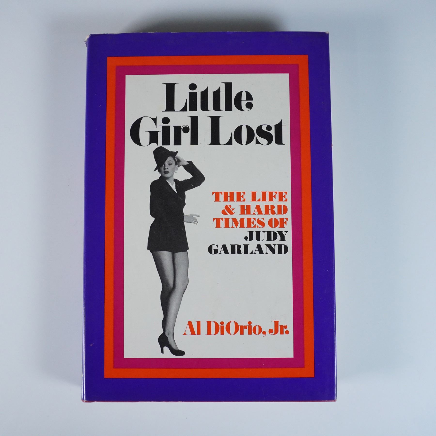 Little Girl Lost: The Life & Hard Times of Judy Garland by Al DiOrio, Jr.