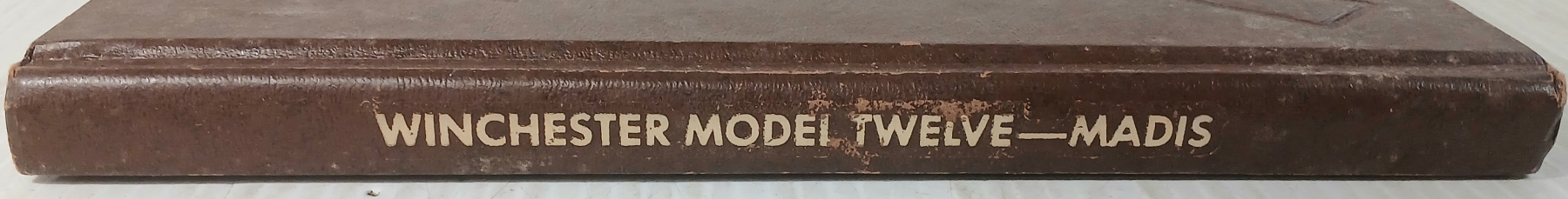 1982 "THE WINCHESTER MODEL TWELVE" BY GEORGE MADIS - HARDCOVER BOOK 1 ...